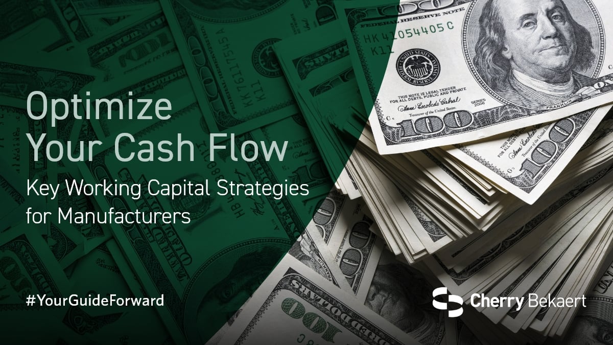 Key Working Capital Strategies for Manufacturers | Cherry Bekaert