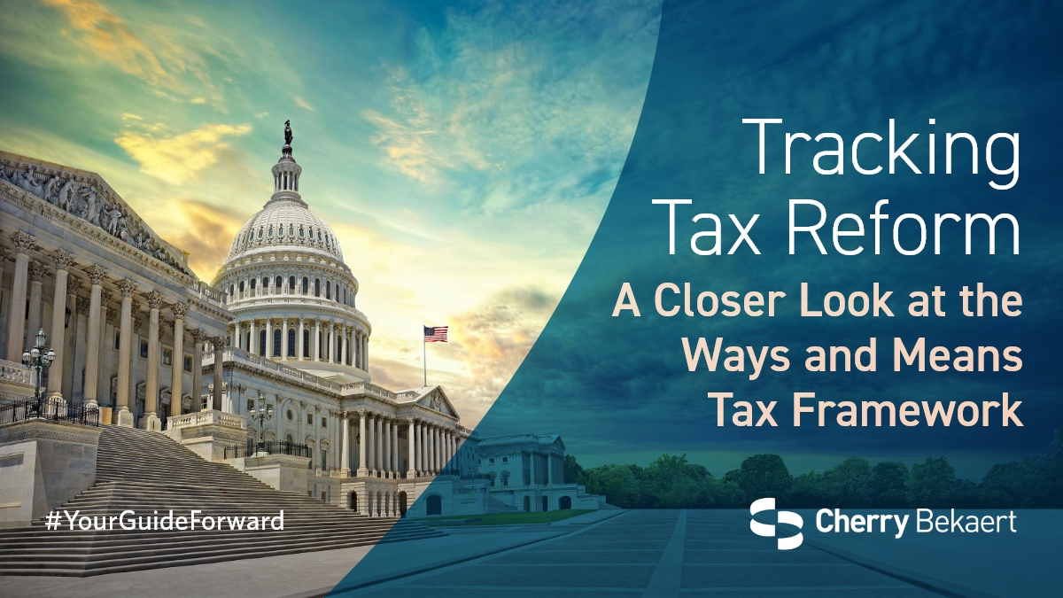 2025 Tax Reform: Ways and Means Tax Framework Insights | Cherry Bekaert