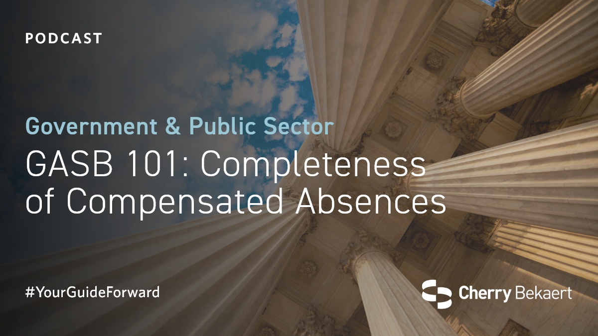 GASB 101: Completeness of Compensated Absences | Cherry Bekaert