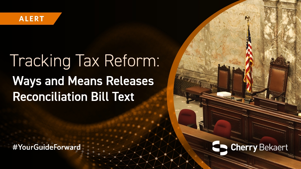 Ways and Means Releases New Tax Reform Bill | Cherry Bekaert