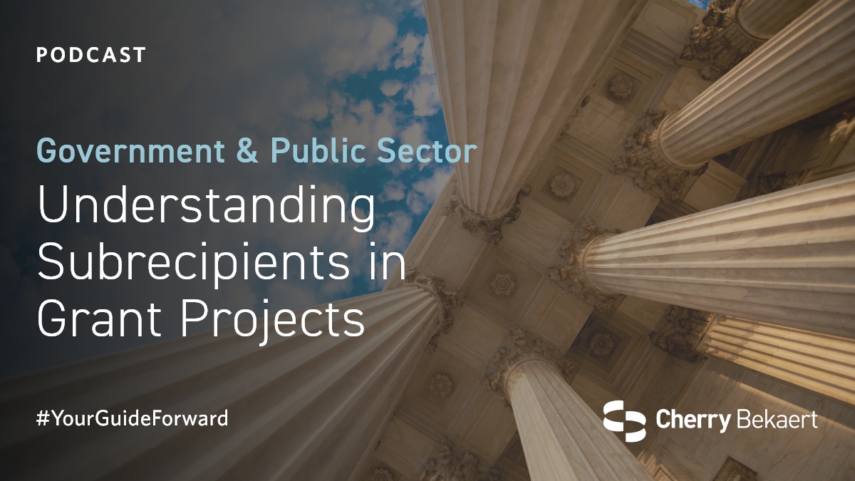 Understanding Subrecipients in Grant Projects | Cherry Bekaert