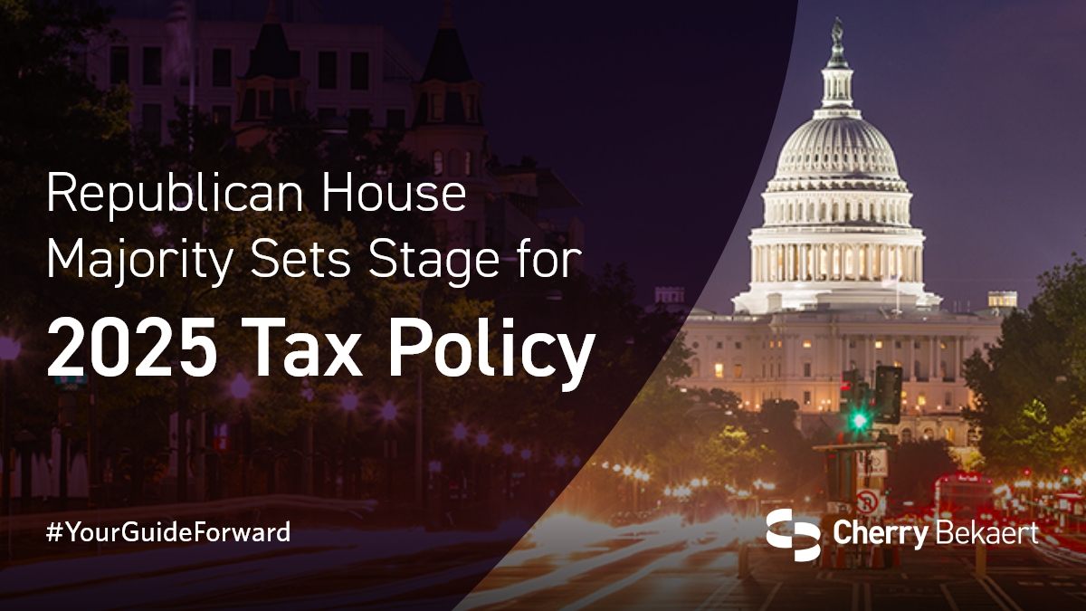 Republican House Majority Prepares 2025 Tax Policy | Cherry Bekaert