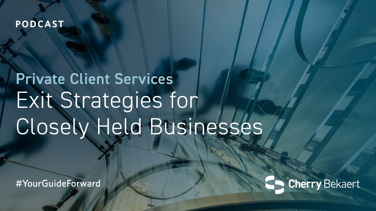 Exit Strategies for Closely Held Businesses | Cherry Bekaert