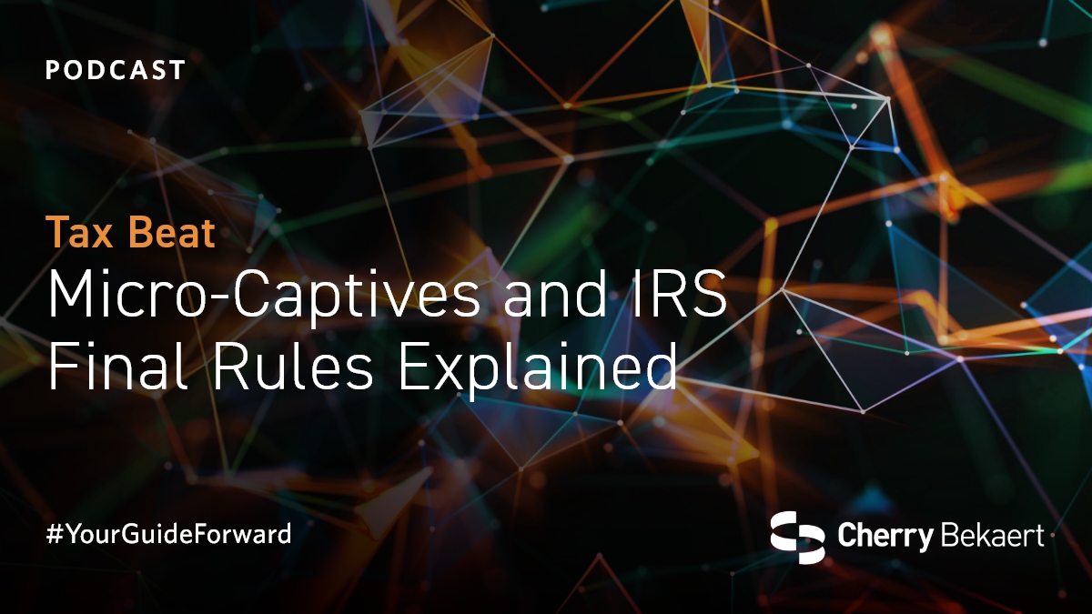 Micro-Captives and IRS Final Rules Explained | Cherry Bekaert