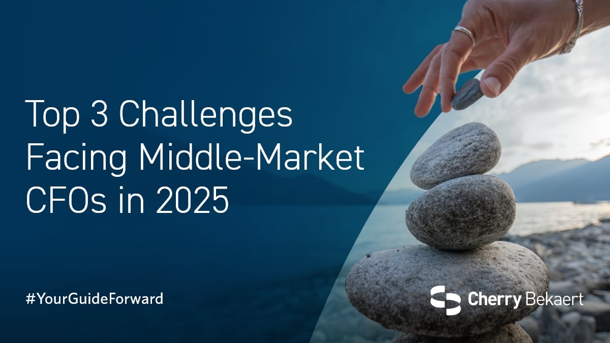 Top 3 Challenges Facing Middle-Market CFOs in 2025 | Cherry Bekaert