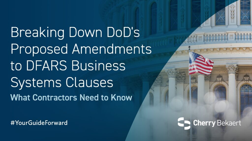 DoD Proposes Changes to DFARS Business Systems Clauses | Cherry Bekaert