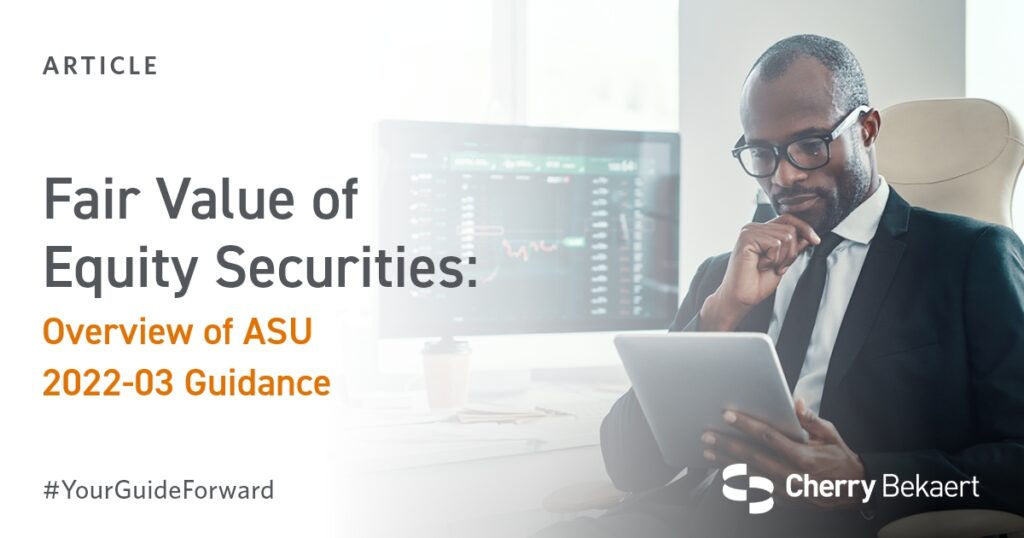 ASU 2022-03 (ASC 820): FASB Clarification and Early Adoption | Cherry ...