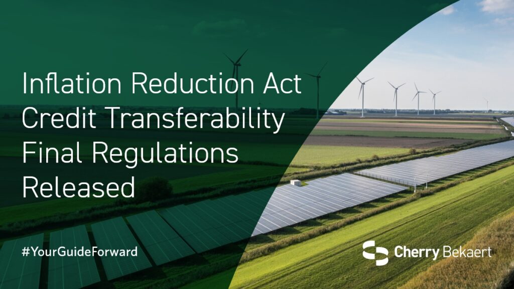 Inflation Reduction Act Credit Transferability Final Regulations | Cherry Bekaert