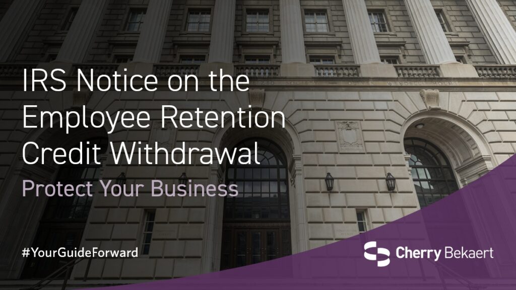 New IRS ERC Claim Withdrawal Process Explained | Cherry Bekaert