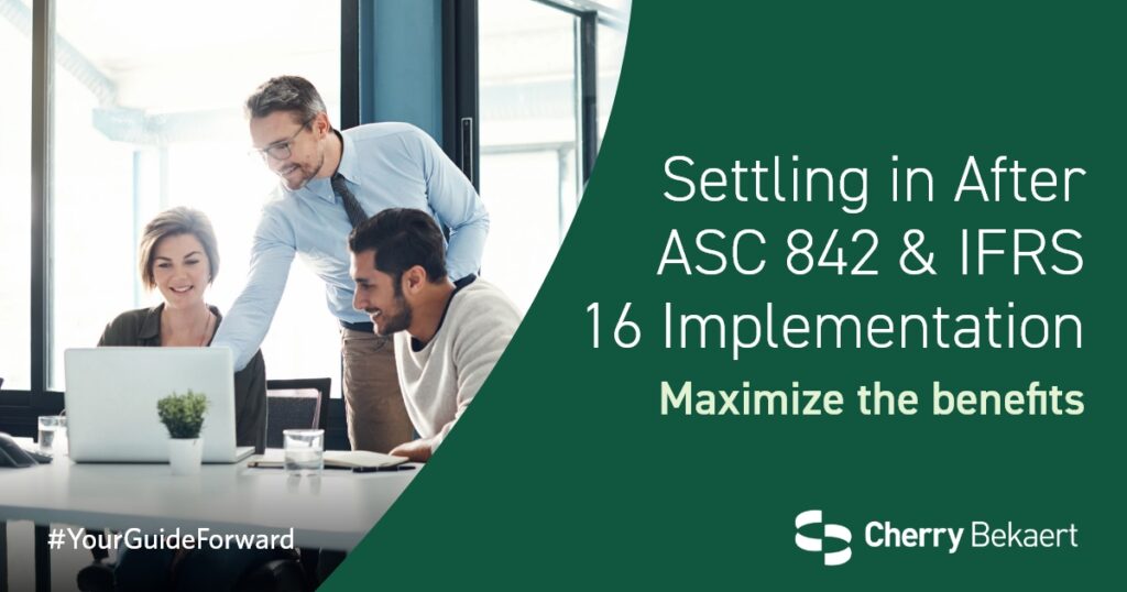 ASC 842 and IFRS 16 Post Adoption: 3 Steps to Success | Cherry Bekaert