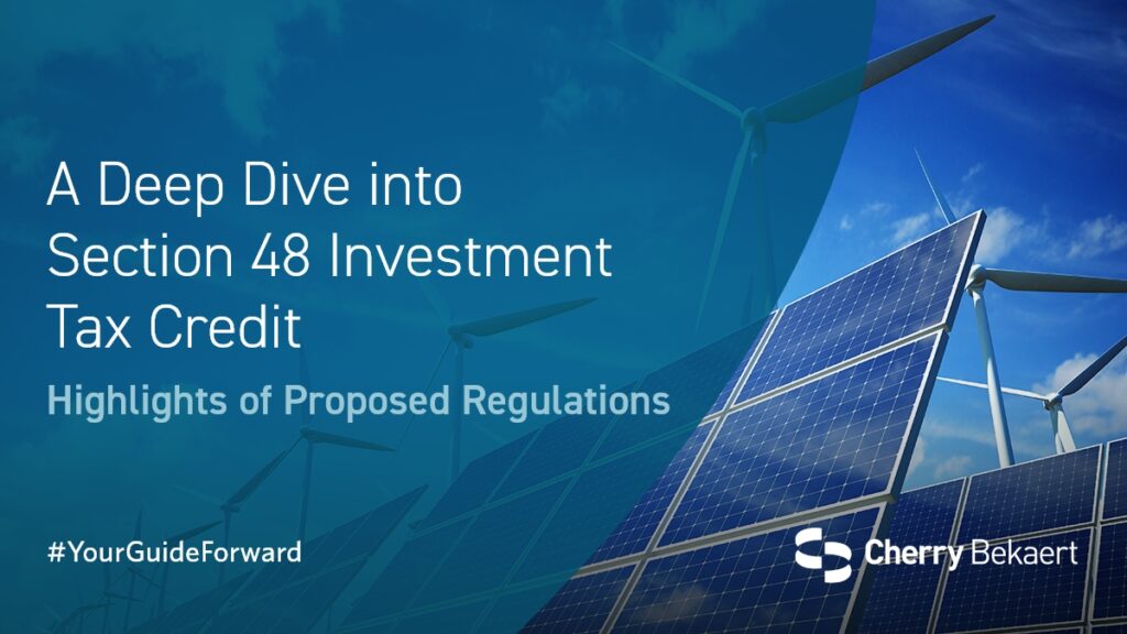 Section 48 Investment Tax Credit: Highlights of Proposed Regulations | Cherry Bekaert