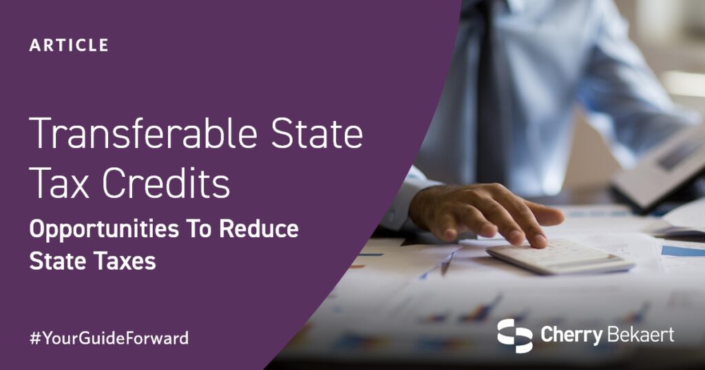 Transferable Tax Credits: How to Reduce State Taxes | Cherry Bekaert