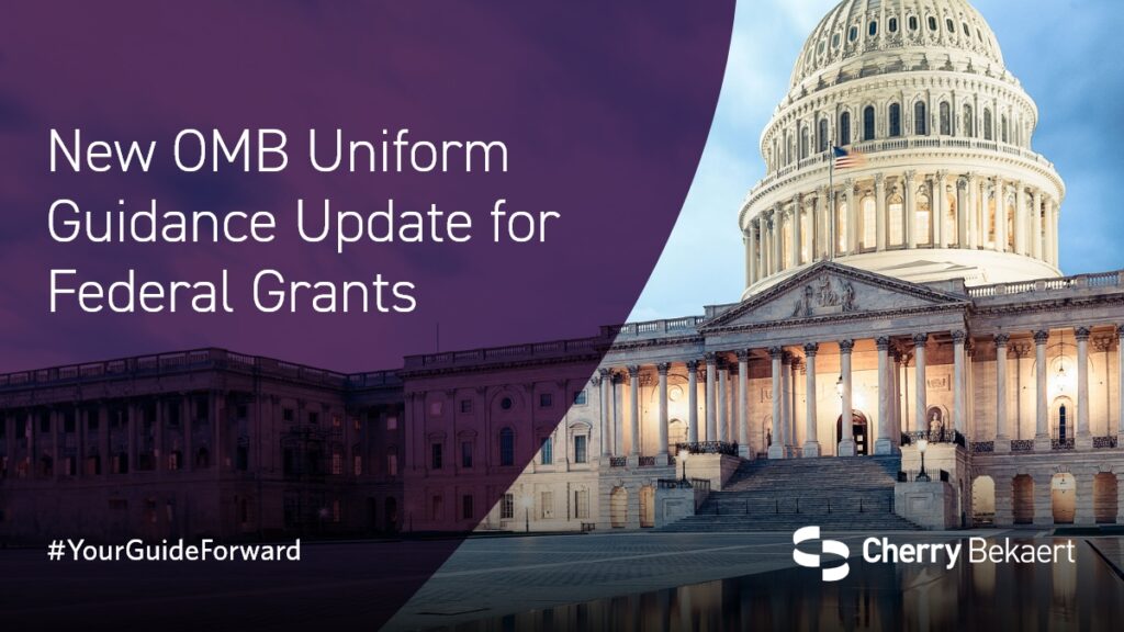 New OMB Uniform Guidance Update for Federal Grants | Cherry Bekaert