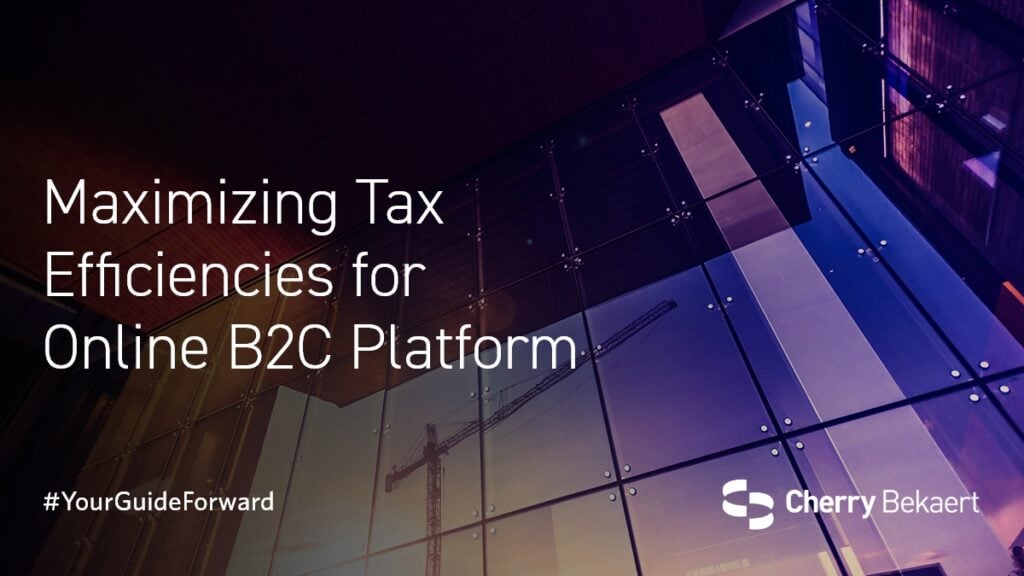 Maximizing Tax Efficiencies for Online B2C Platform | Case Study | Cherry Bekaert