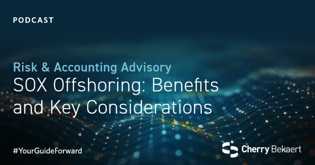 SOX Offshoring: Benefits and Key Considerations | Cherry Bekaert