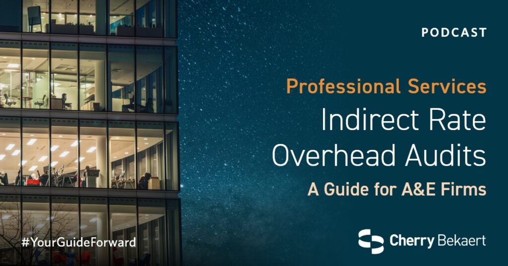 Indirect Rate Overhead Audits: A Guide for A&E Firms | Cherry Bekaert