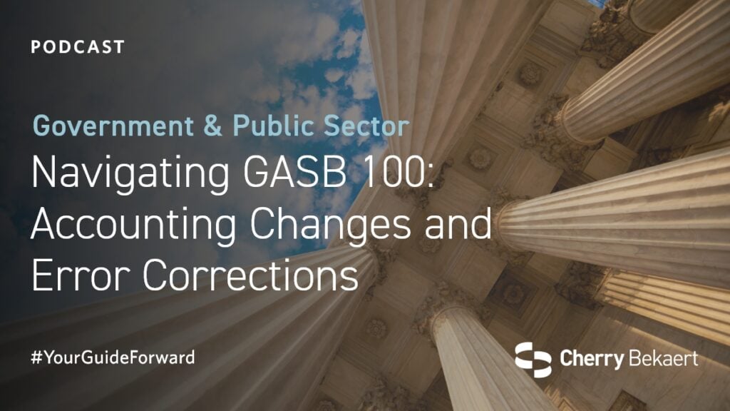 GASB 100 - Accounting Changes & Key Insights | Cherry Bekaert