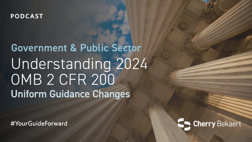 Understanding 2024 OMB 2 CFR 200 Uniform Guidance Changes | Cherry Bekaert