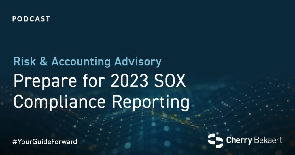 2023 SOX Compliance Reporting: How to Prepare | Cherry Bekaert